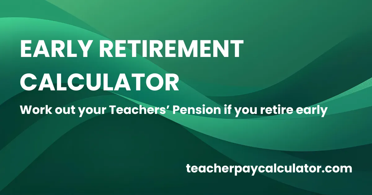 Teachers’ Pensions Early Retirement Calculator (55–57–60)